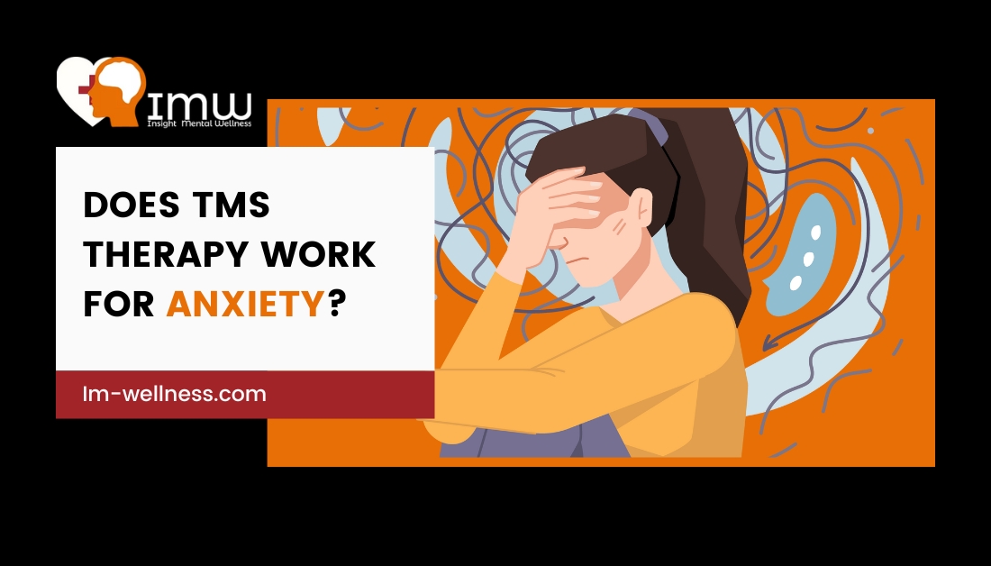 Does TMS therapy work for anxiety? - Insight Mental Wellness