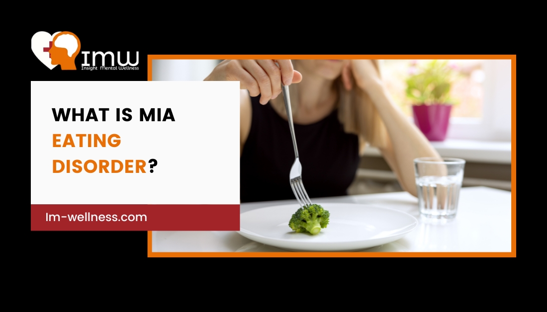 What is MIA Eating Disorder? 2026 Guide - Insight Mental Wellness