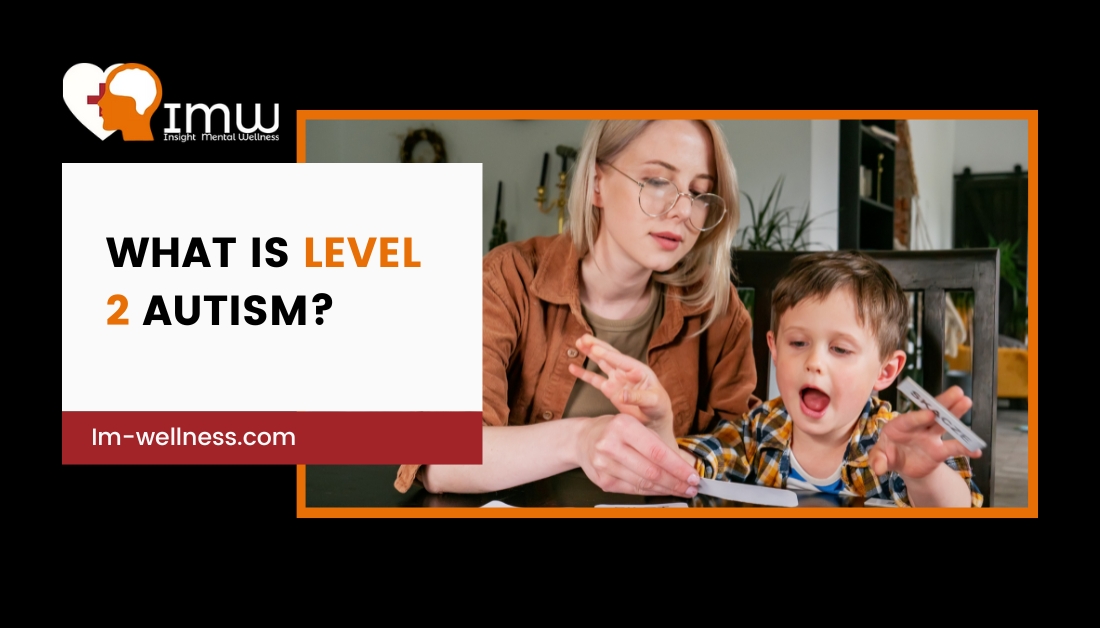 What is Level 2 Autism? - Insight Mental Wellness